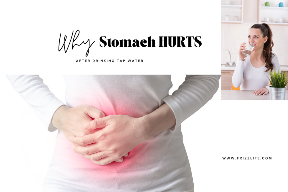 Why Does Tap Water Cause Stomach Pain? – Frizzlife